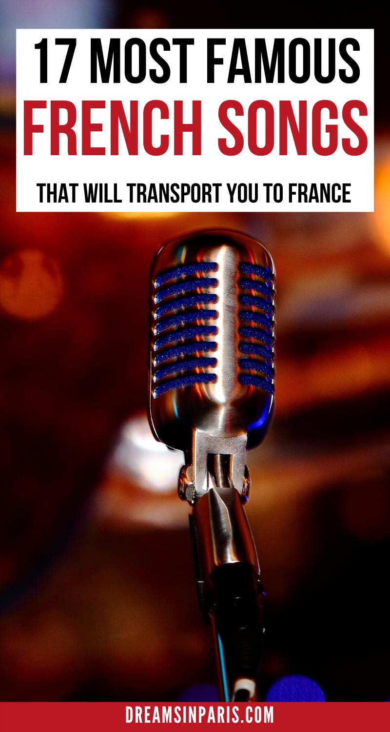 17 Famous French Songs That Will Transport You To France - Dreams in Paris